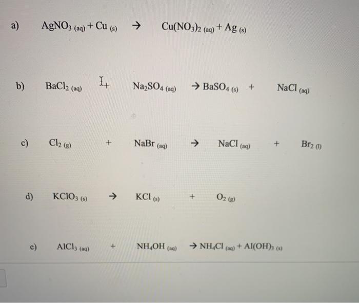 Solved a) AgNO3(aq) + Cu () Cu(NO3)2 (aq) + Ag (6) b) BaCl2 | Chegg.com