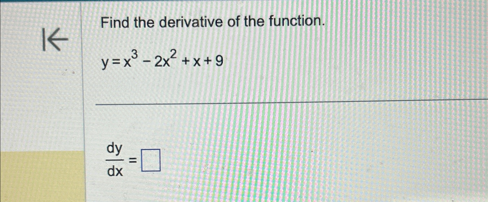 Solved Find the derivative of the function.y=x3-2x2+x+9dydx= | Chegg.com