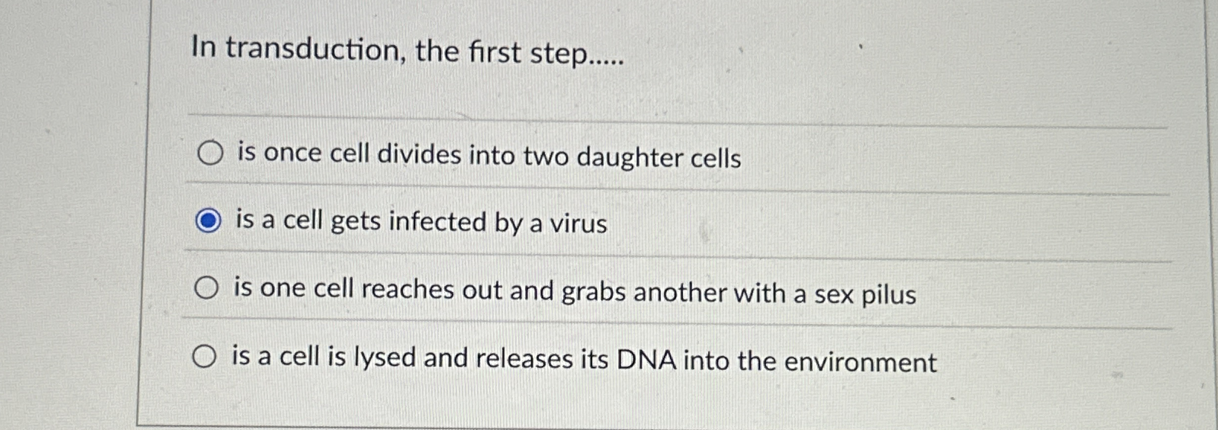 Solved In transduction, the first step.....is once cell | Chegg.com