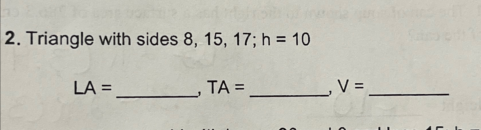 Solved Triangle with sides 8,15,17;h=10LA=,TA=,V= | Chegg.com