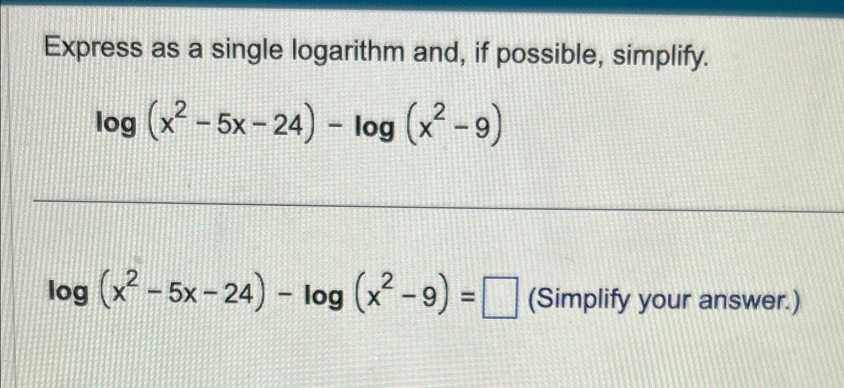 Solved Express as a single logarithm and, if possible, | Chegg.com