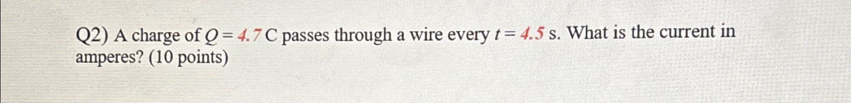 Solved Q2) ﻿A charge of Q=4.7C ﻿passes through a wire every | Chegg.com