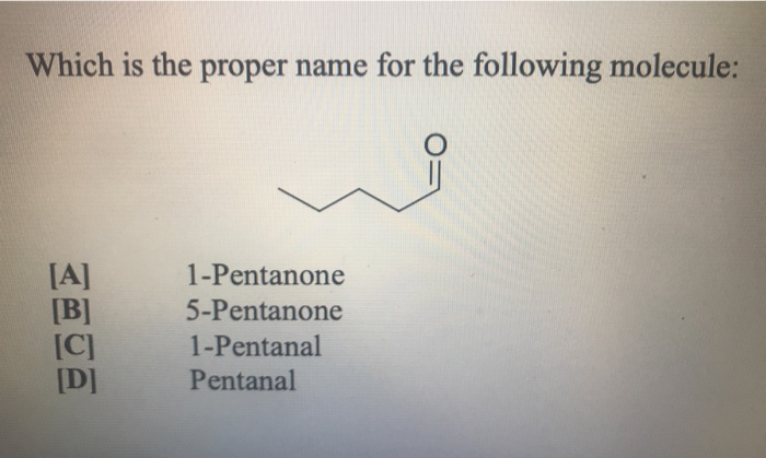 Solved Which is the proper name for the following molecule: | Chegg.com