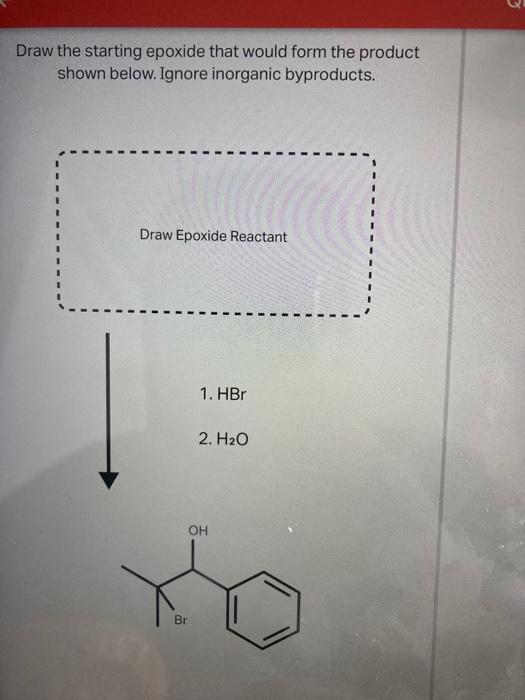 Solved Draw the starting epoxide that would form the product | Chegg.com