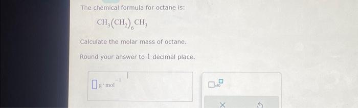 Solved The chemical formula for octane is: CH3(CH2)6CH3 | Chegg.com