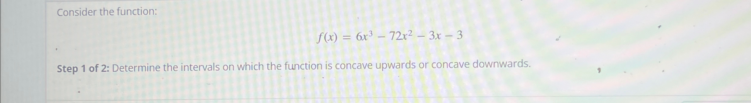 Solved Consider the function:f(x)=6x3-72x2-3x-3Step 1 ﻿of 2: | Chegg.com