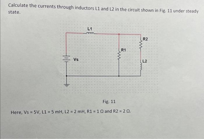 Solved Calculate the currents through inductors L1 and L2 in | Chegg.com