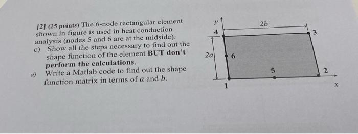 Solved [2] (25 points) The 6-node rectangular element shown | Chegg.com