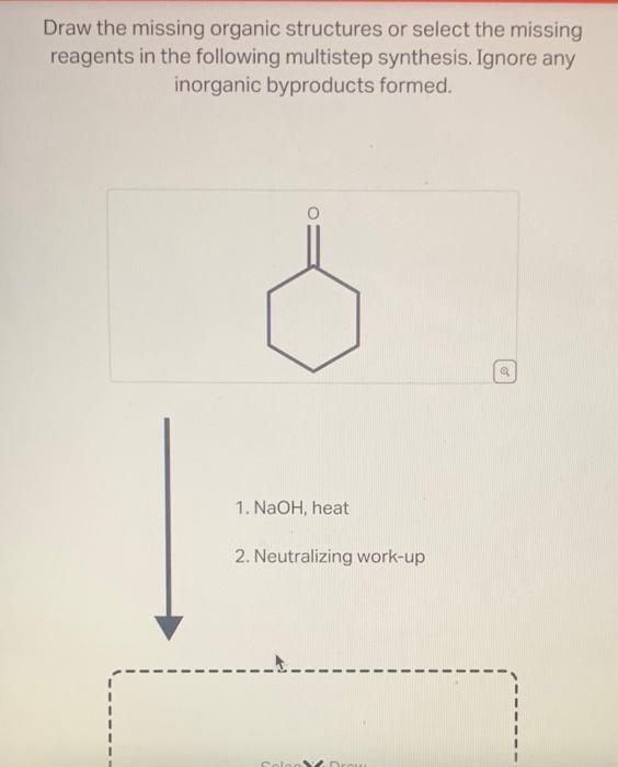 Solved Draw the missing organic structures or select the | Chegg.com