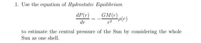 Solved 1. Use the equation of Hydrostatic Equilibrium | Chegg.com