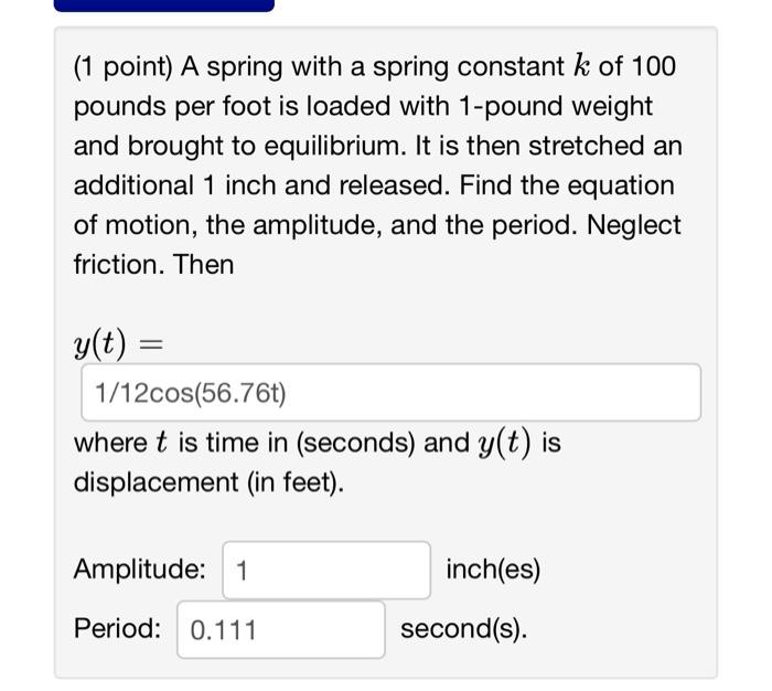 Solved (1 point) A spring with a spring constant k of 100 | Chegg.com