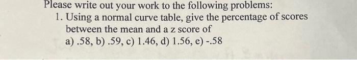Solved Please write out your work to the following problems: | Chegg.com