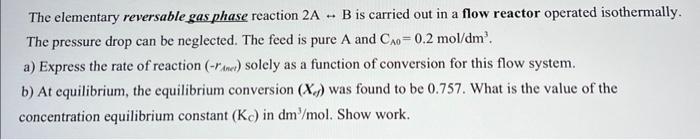 Solved The elementary reversable gas phase reaction 2 A↔B is | Chegg.com