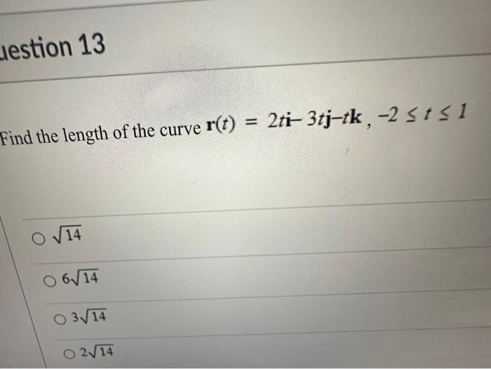 Solved Find the length of the curve r(t)=2ti−3tj−tk,−2≤t≤1 | Chegg.com