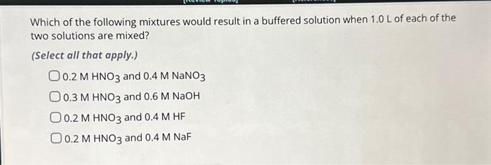Solved Which of the following mixtures would result in a | Chegg.com