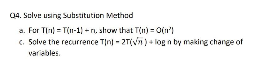 Solved Q4. Solve using Substitution Method a. For T(n) = | Chegg.com