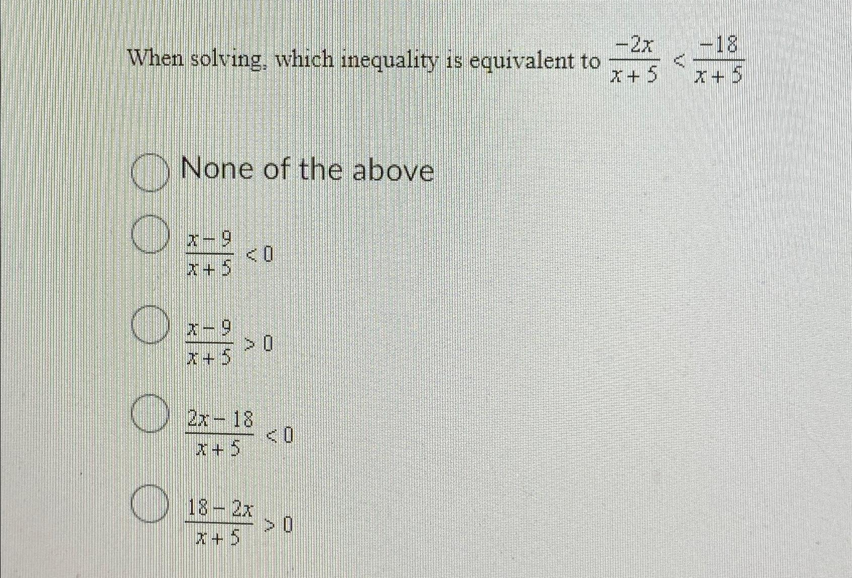 Solved When solving, which inequality is equivalent to | Chegg.com