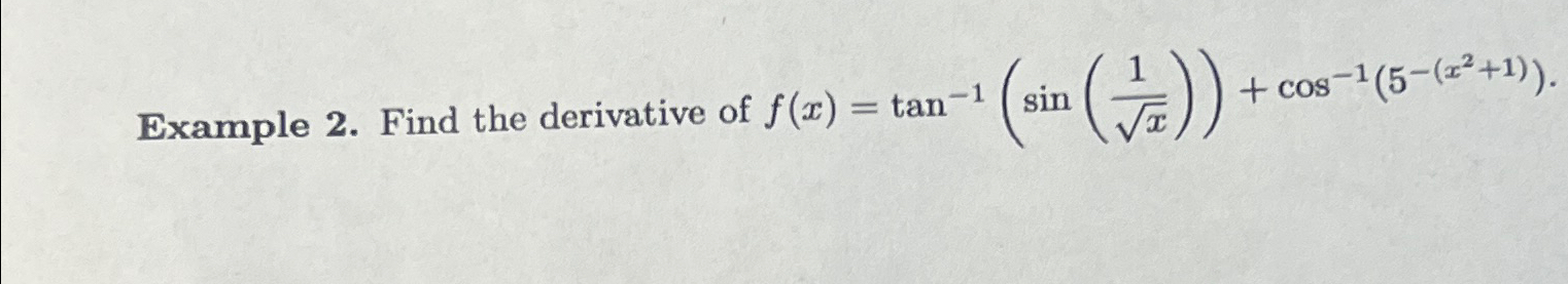 Solved Example 2. ﻿Find the derivative of | Chegg.com