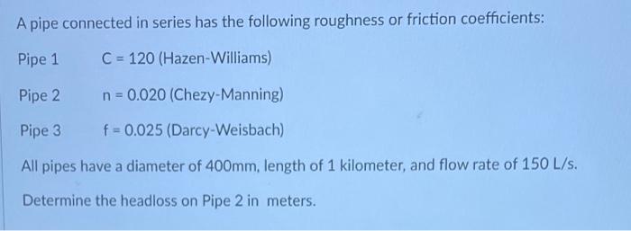 Solved A pipe connected in series has the following | Chegg.com