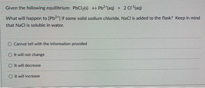 Solved Given the following equilibrium: PbCl2(s) 4 Pb2+(aq) | Chegg.com