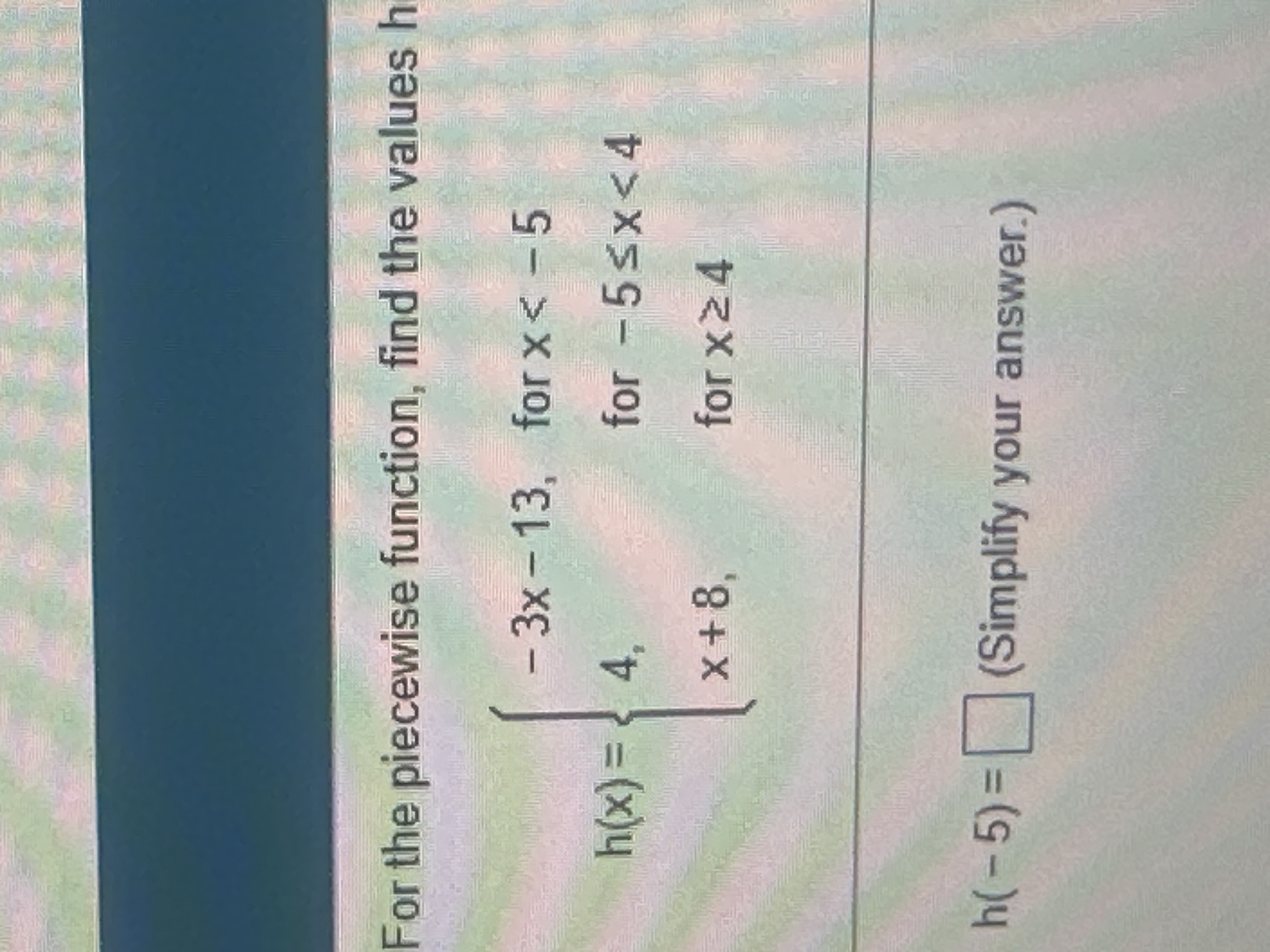 Solved For the piecewise function, find the | Chegg.com