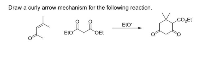 Solved Draw a curly arrow mechanism for the following | Chegg.com