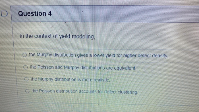 Solved Question 4 In the context of yield modeling, the | Chegg.com