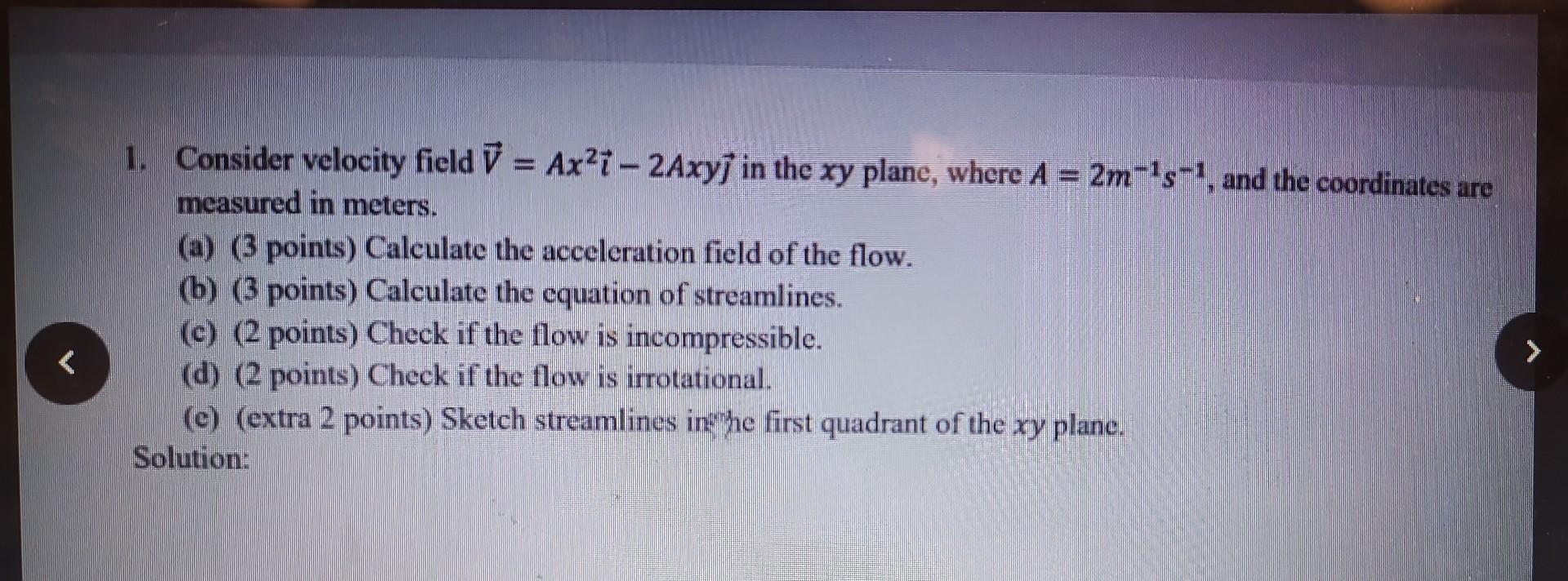 Solved 1. Consider velocity field V=Ax2 −2Axy in the xy | Chegg.com