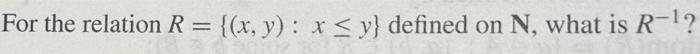 Solved For the relation R = {(x, y) : x ≤ y} defined on N, | Chegg.com