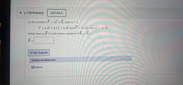 Solved 4. [-/10 Points] DETAILS In the product F = qv x B, | Chegg.com