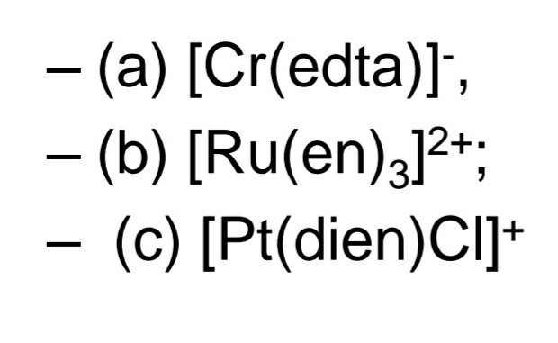 Solved - (a) [Cr(edta)], - (b) [Ru(en)312+; – (C) | Chegg.com
