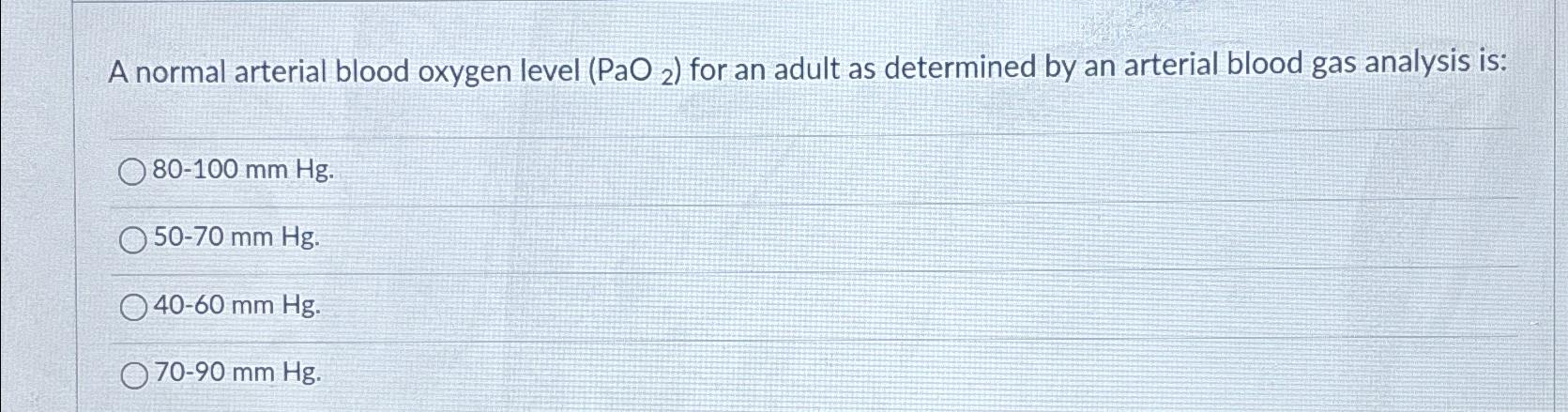 Solved A normal arterial blood oxygen level (PaO2) ﻿for an | Chegg.com