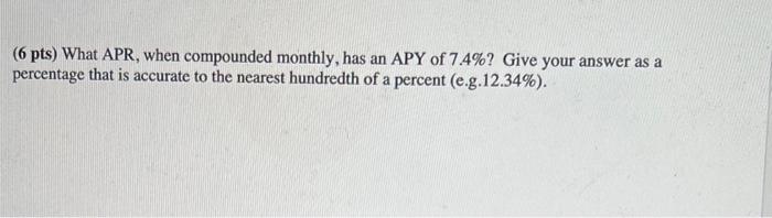Solved (6 pts) What APR, when compounded monthly, has an APY | Chegg.com