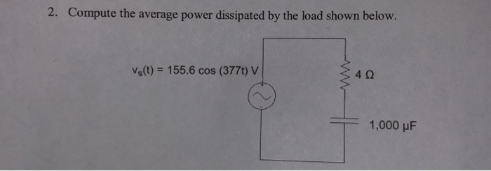 Solved 2. Compute the average power dissipated by the load | Chegg.com