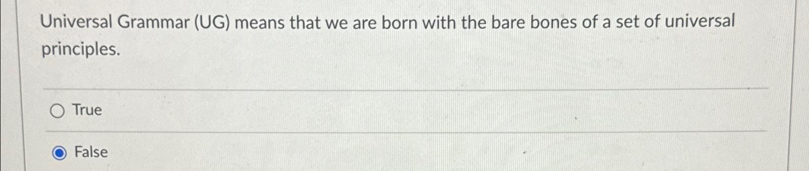 Solved Universal Grammar (UG) ﻿means that we are born with | Chegg.com
