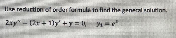 Solved Use reduction of order formula to find the general | Chegg.com