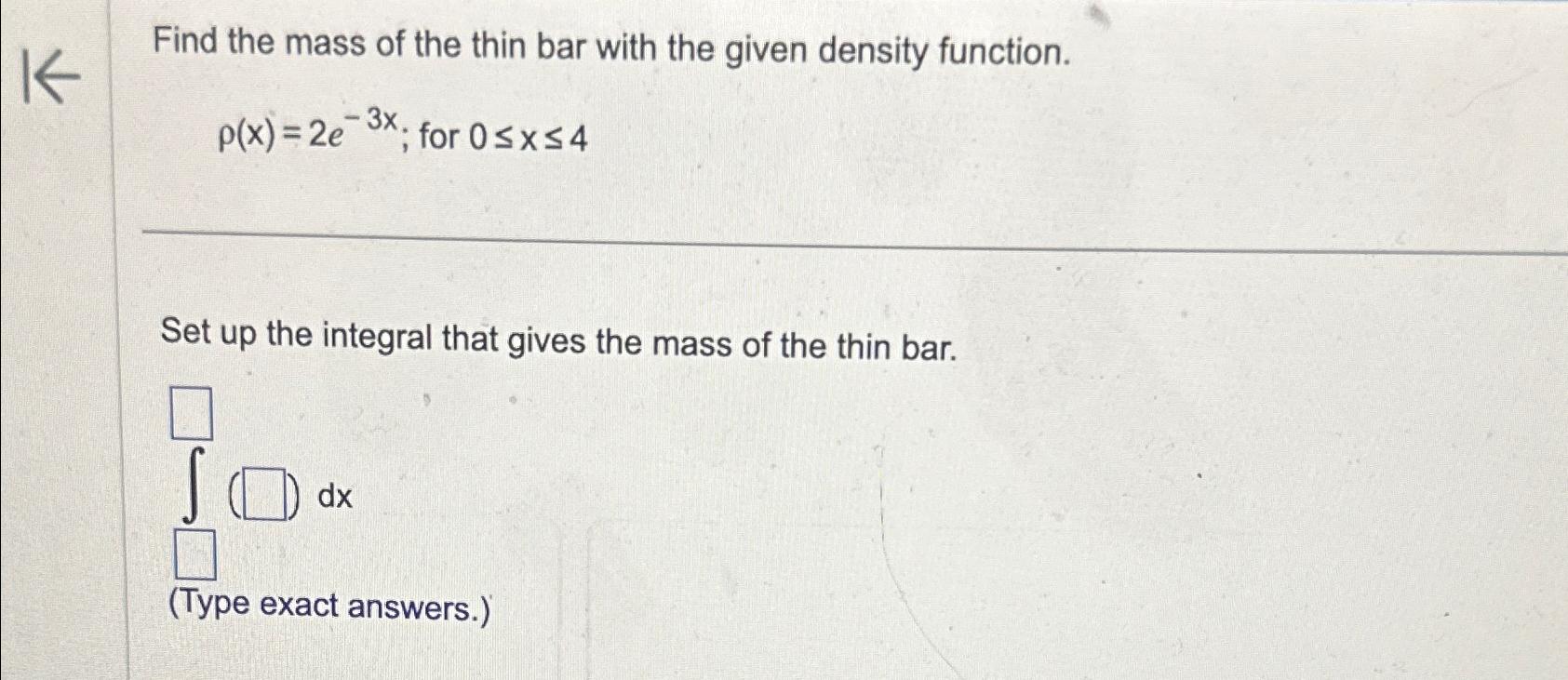 Solved Find the mass of the thin bar with the given density | Chegg.com
