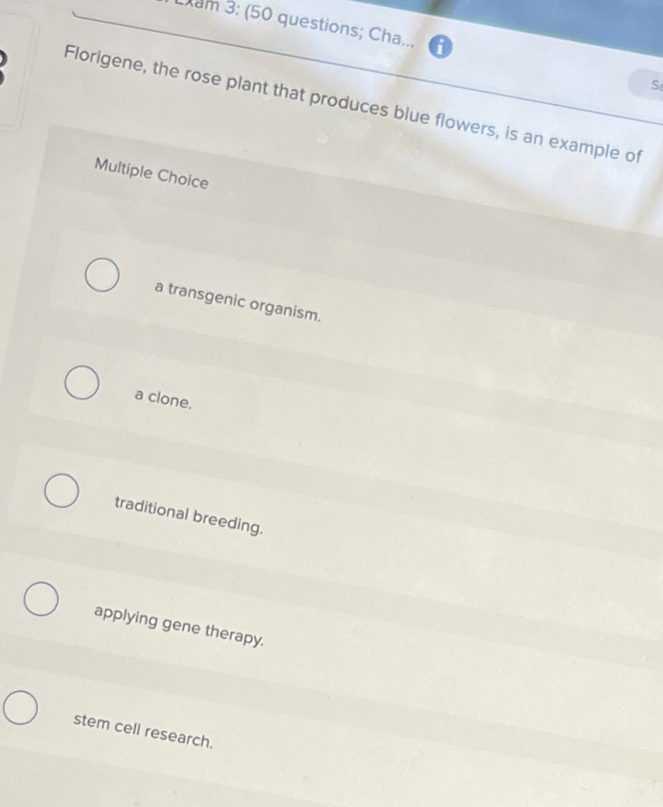 Solved -xam 3: (50 ﻿questions; Cha,(i)Florigene, the rose | Chegg.com