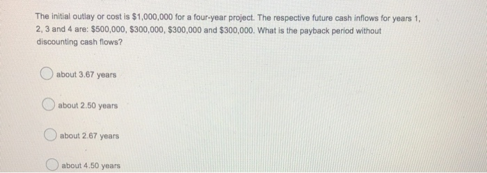 Solved The initial outlay or cost is $1,000,000 for a | Chegg.com