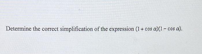 Solved Determine the correct simplification of the | Chegg.com