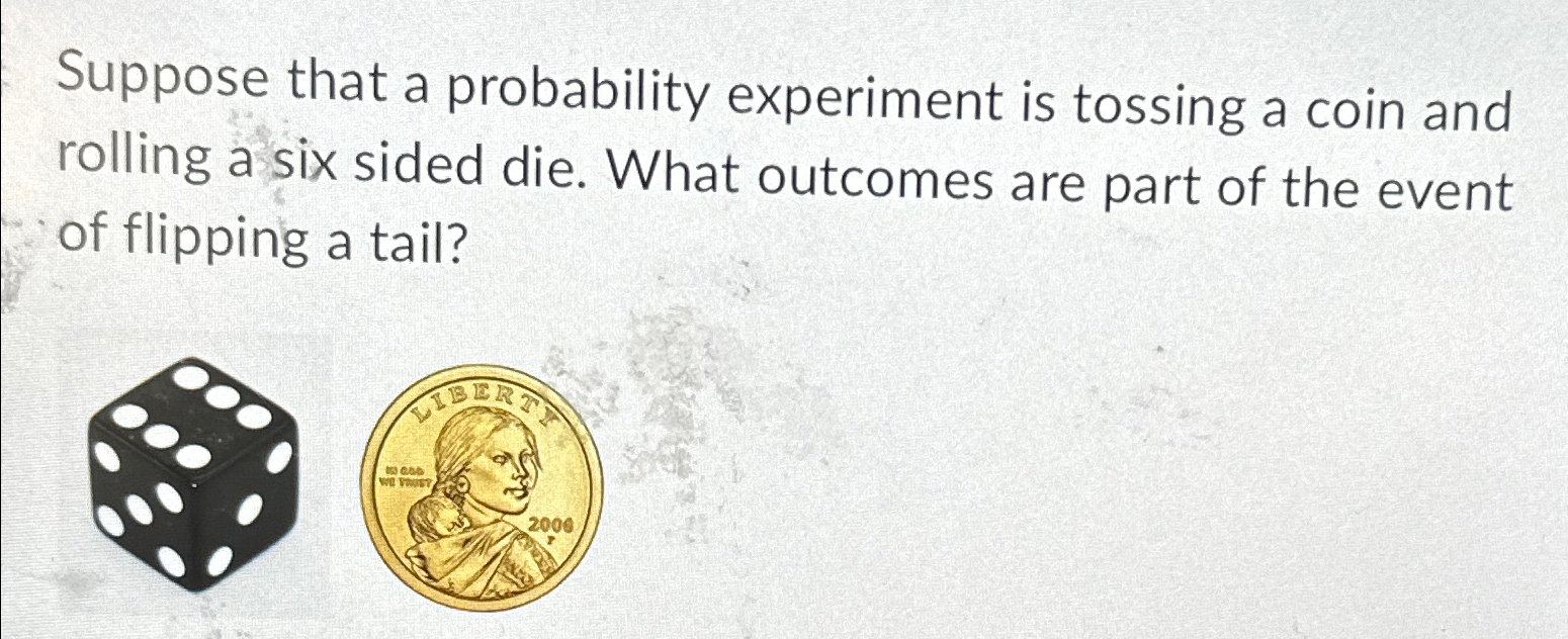 Solved Suppose that a probability experiment is tossing a | Chegg.com