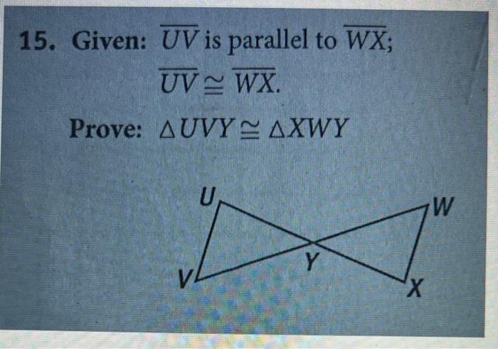 Solved 5. Given: UV is parallel to WX UV≅WX. Prove: | Chegg.com
