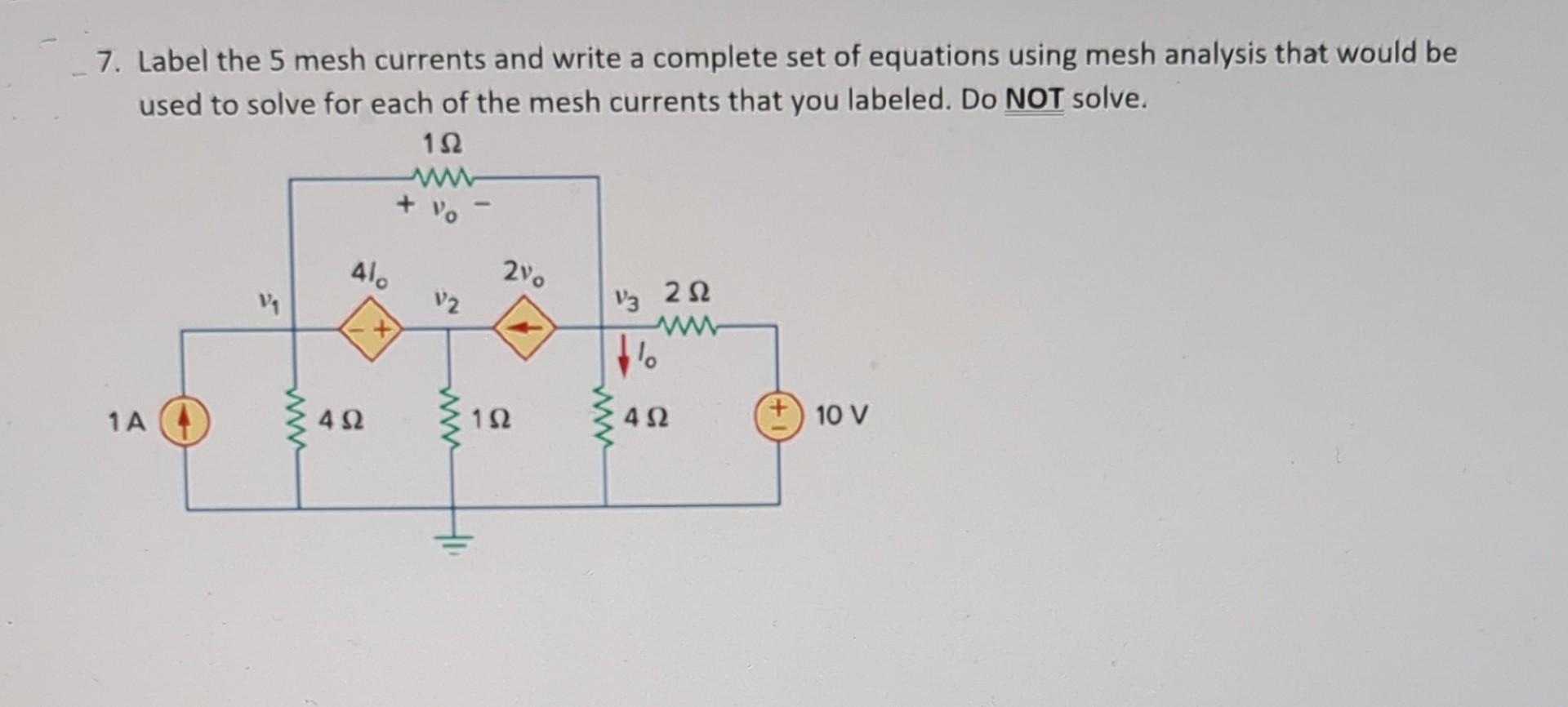 Solved 7. Label the 5 mesh currents and write a complete set | Chegg.com