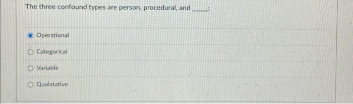 Solved The three confound types are person, procedural, and | Chegg.com
