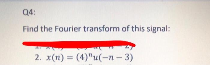 Solved Q4: Find the Fourier transform of this signal: 2 2. | Chegg.com