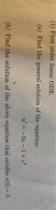 Solved (1) First order linear ODE. (a) Find the general | Chegg.com