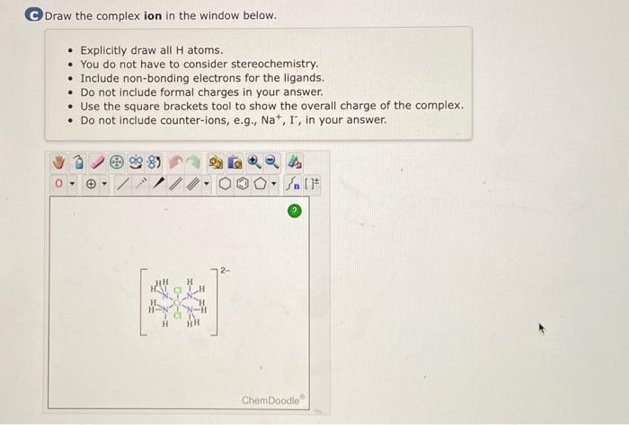 Solved Draw the complex ion in the window below. - | Chegg.com