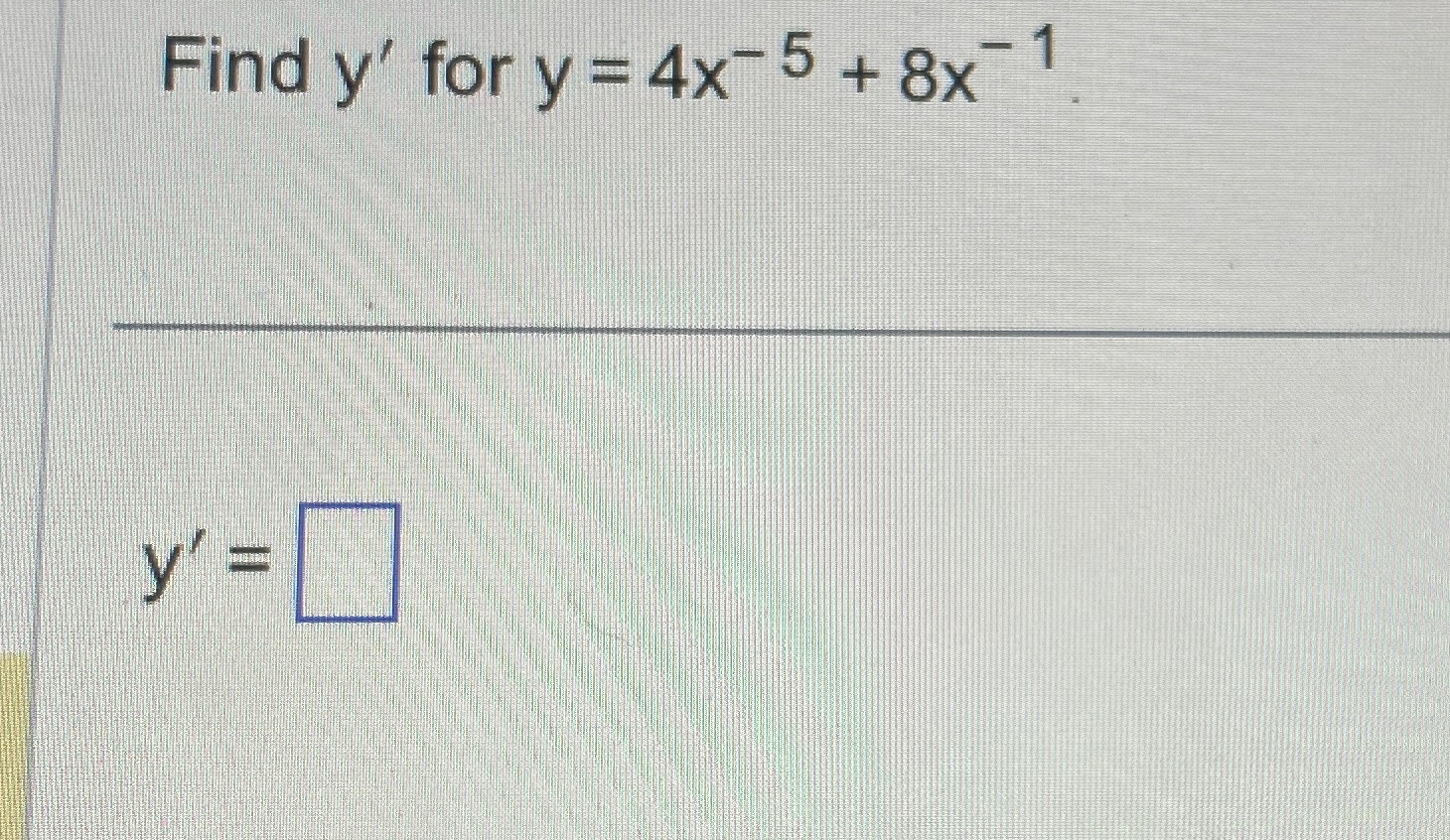 Solved Find y' ﻿for y=4x-5+8x-1y'= | Chegg.com
