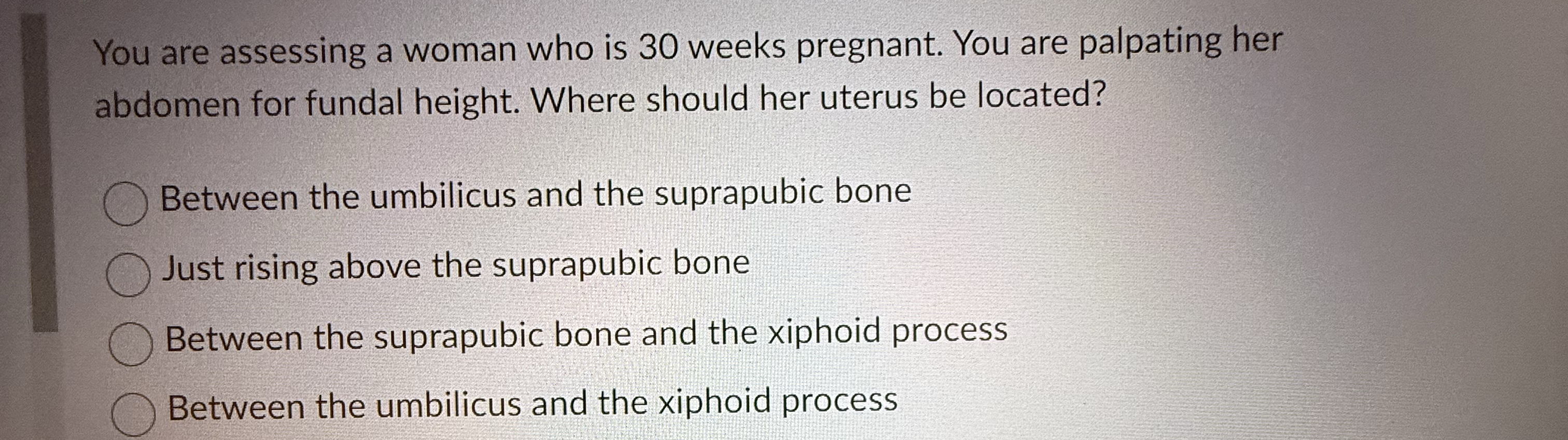 Solved You are assessing a woman who is 30 ﻿weeks pregnant. | Chegg.com