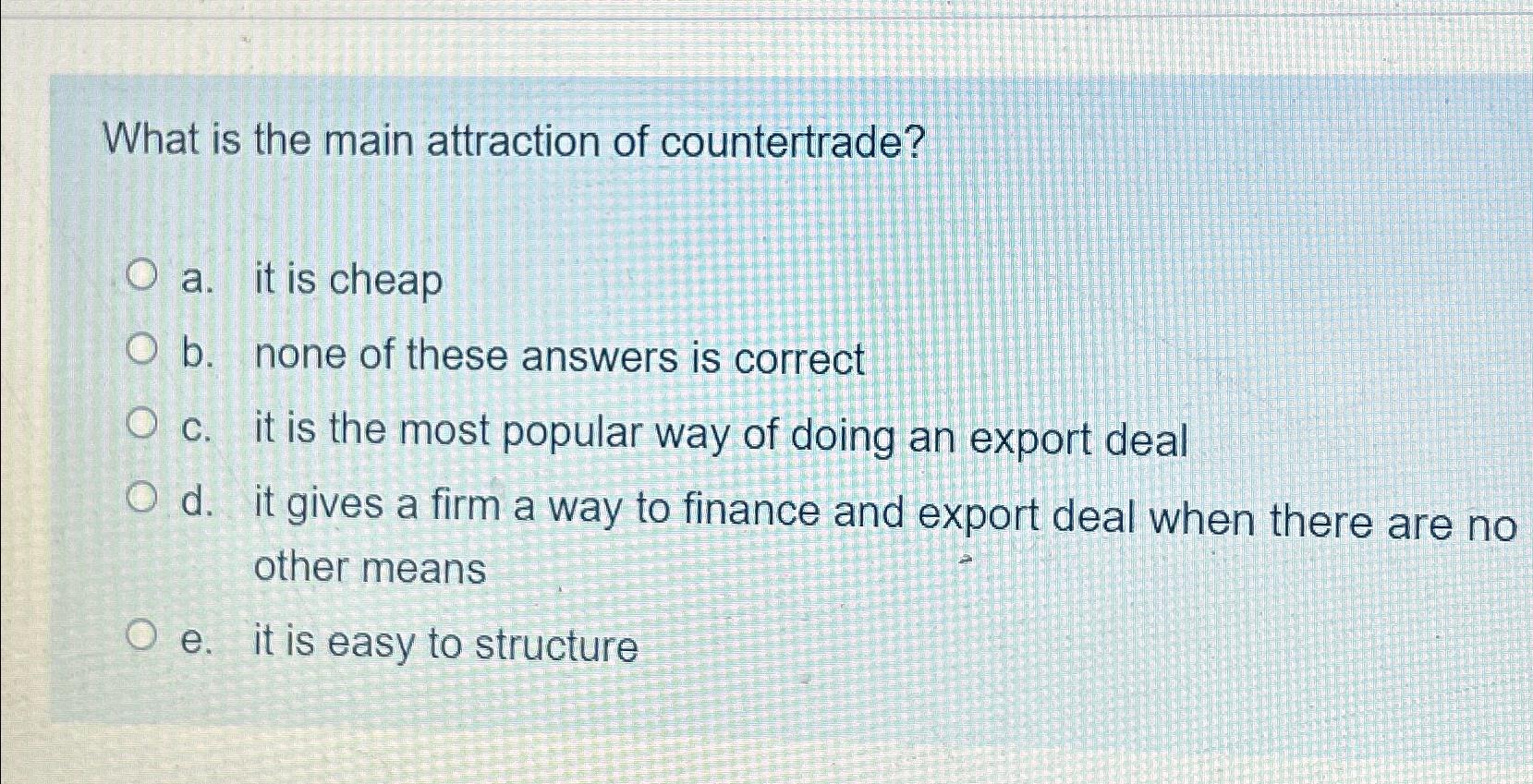 Solved What is the main attraction of countertrade?a. ﻿it is | Chegg.com